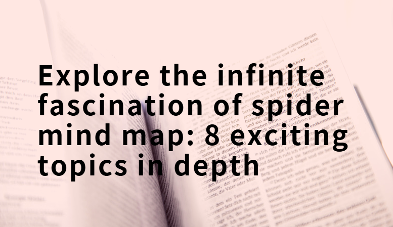 Explore the infinite fascination of spider mind map: 8 exciting topics in depth